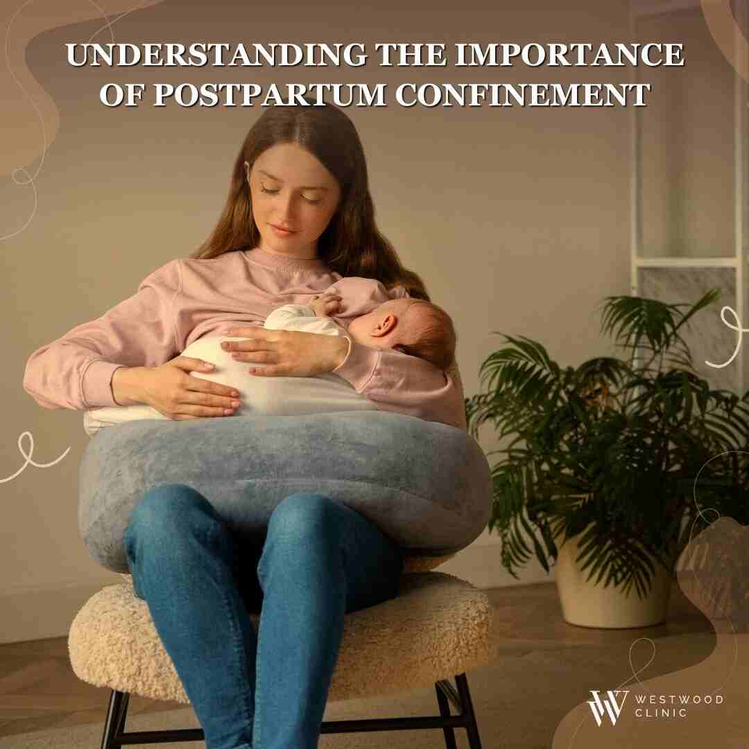 Understanding the Importance of Postpartum Confinement