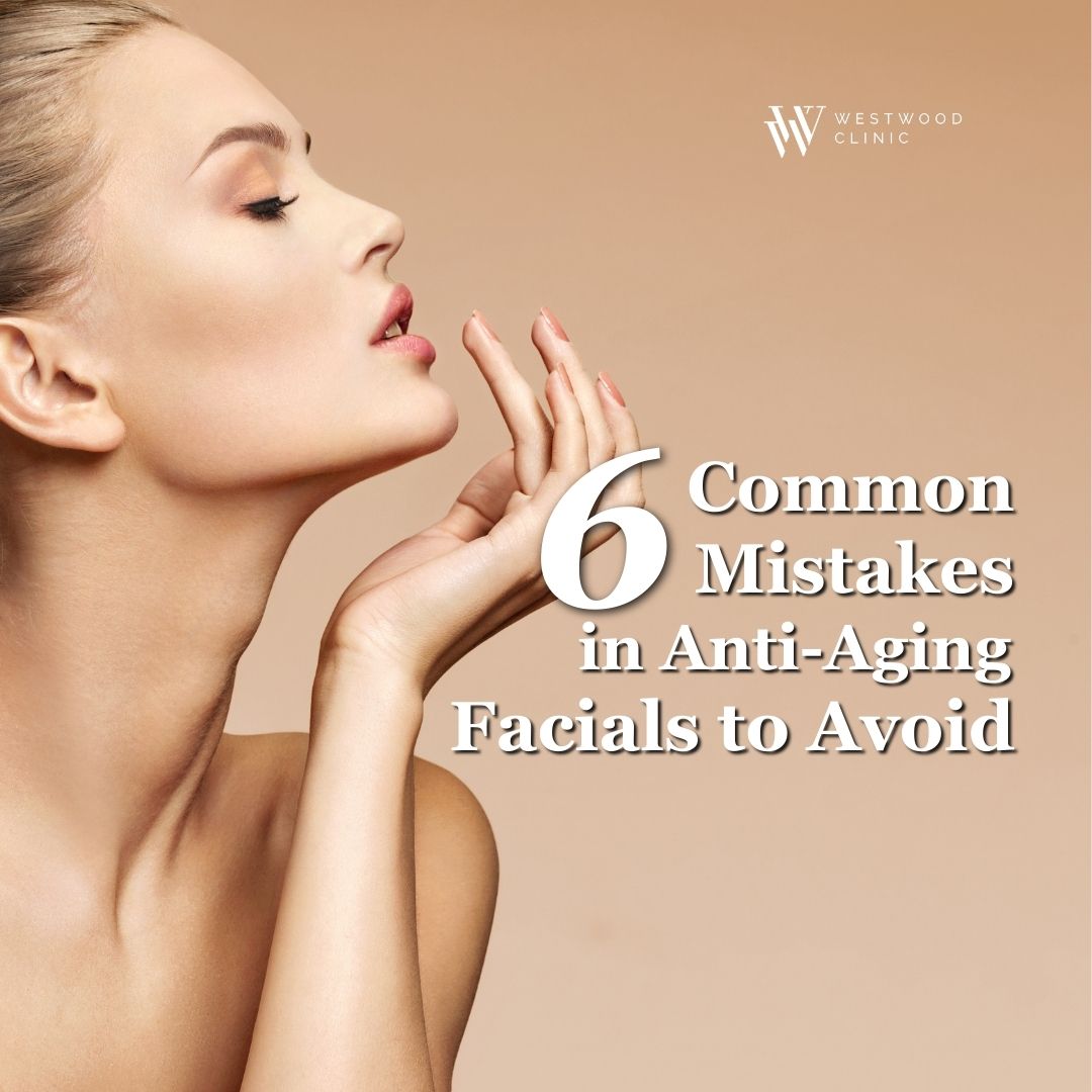 6 Common Mistakes in Anti-Aging Facials to Avoid